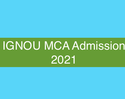 IGNOU MCA Admission 2022 Last Date, Application Form